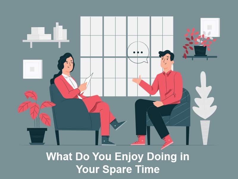 What Do You Enjoy Doing in Your Spare Time? (With 10 Sample Interview ...
