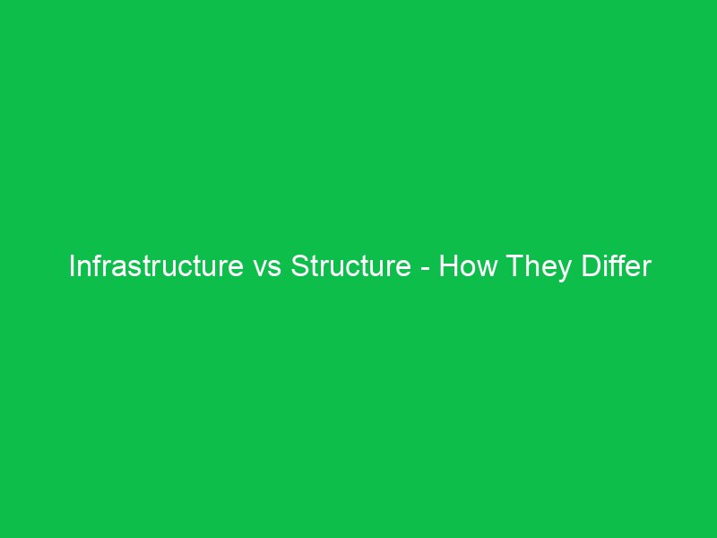 Infrastructure vs Structure - How They Differ - Prep My Career