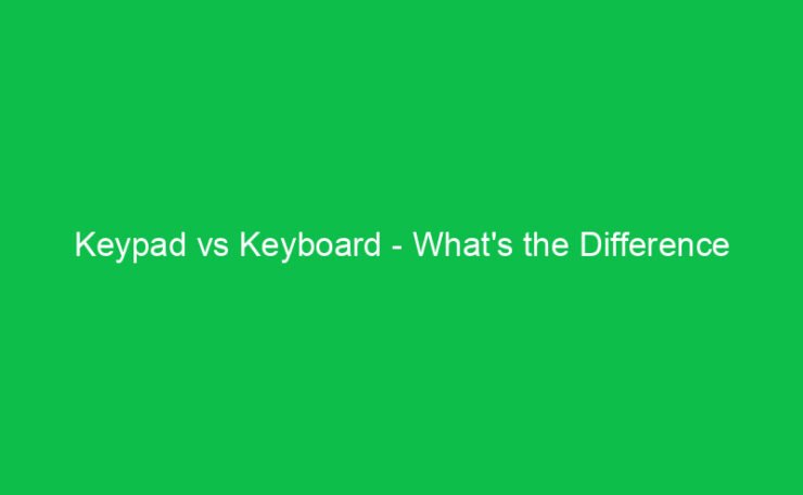 Keypad vs Keyboard - What's the Difference - Prep My Career