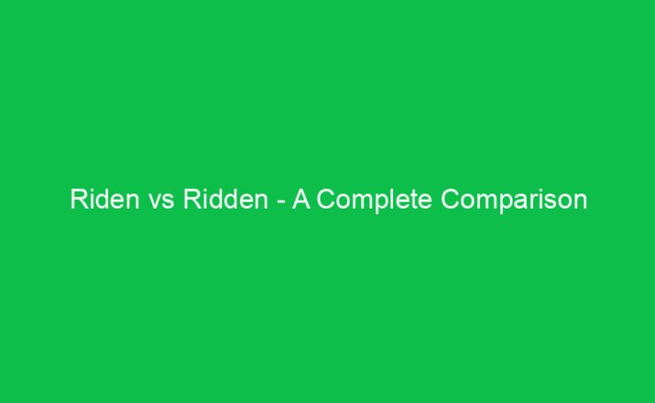 Riden vs Ridden - A Complete Comparison - Prep My Career