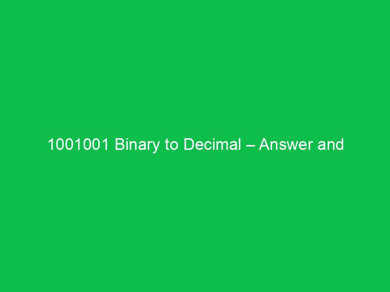 1001001 Binary to Decimal – Answer and Calculator Tool - Prep My Career