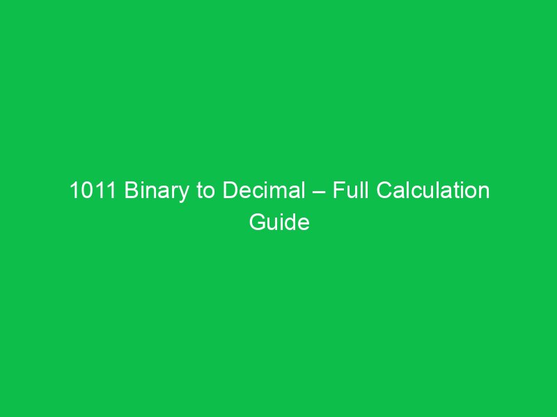 1011 Binary to Decimal – Full Calculation Guide - Prep My Career