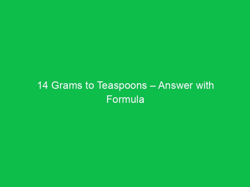 14 Grams to Teaspoons – Answer with Formula - Prep My Career