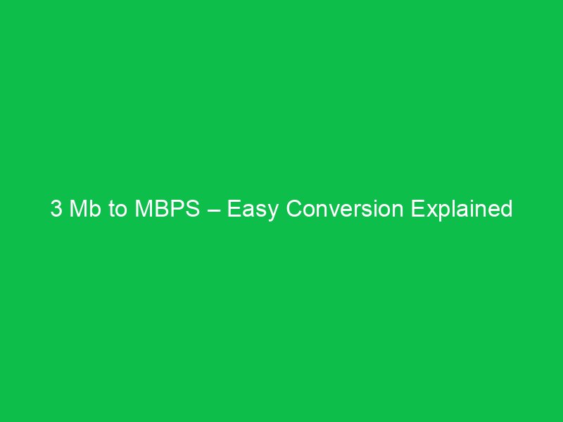 3 Mb to MBPS – Easy Conversion Explained - Prep My Career