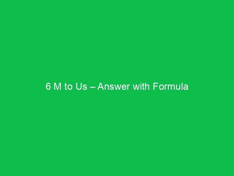 6 M to Us – Answer with Formula - Prep My Career